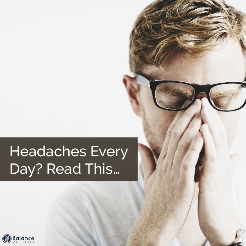 Headaches Every Day? Read This… - Balance Wellspace